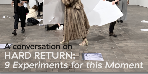 A Conversation About “Hard Return: 9 Experiments for this Moment ...