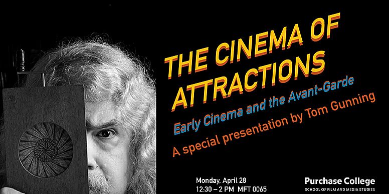 THE CINEMA OF ATTRACTIONS with Tom Gunning • Calendar • News • Purchase ...