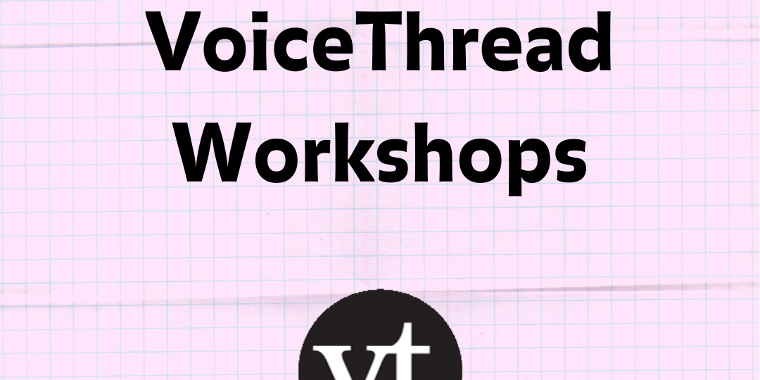 Upcoming Official VoiceThread Workshops • Teaching, Learning, and ...