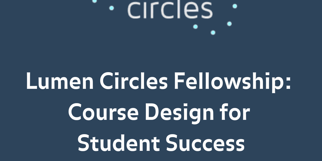 Lumen Circles Fellowship: Course Design for Student Success • Teaching ...