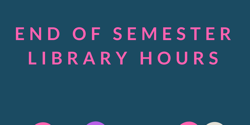 End of Semester Library Hours • Library • Purchase College